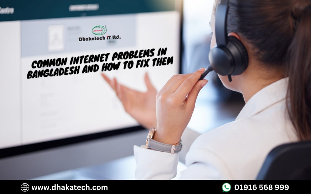 Common Internet Problems in Bangladesh and How to Fix Them
